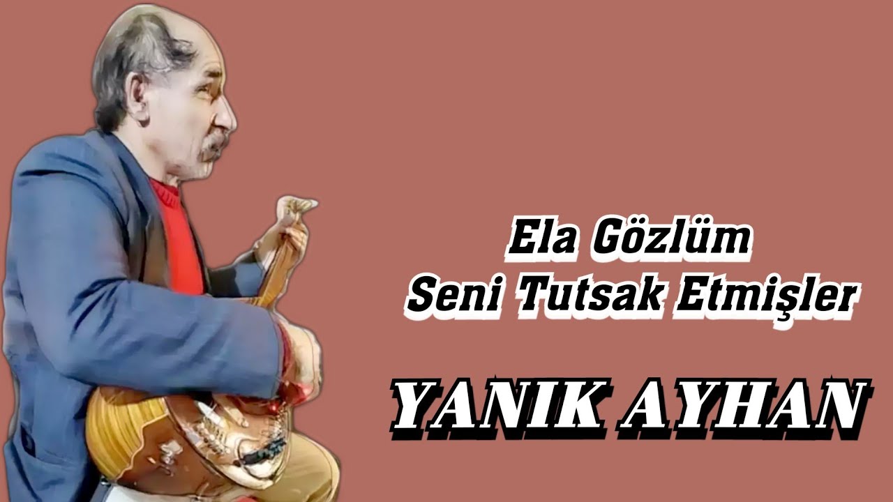 AŞIK YANIK AYHAN ELA GÖZLÜM SENİ TUTSAK ETMİŞLER - YouTube
