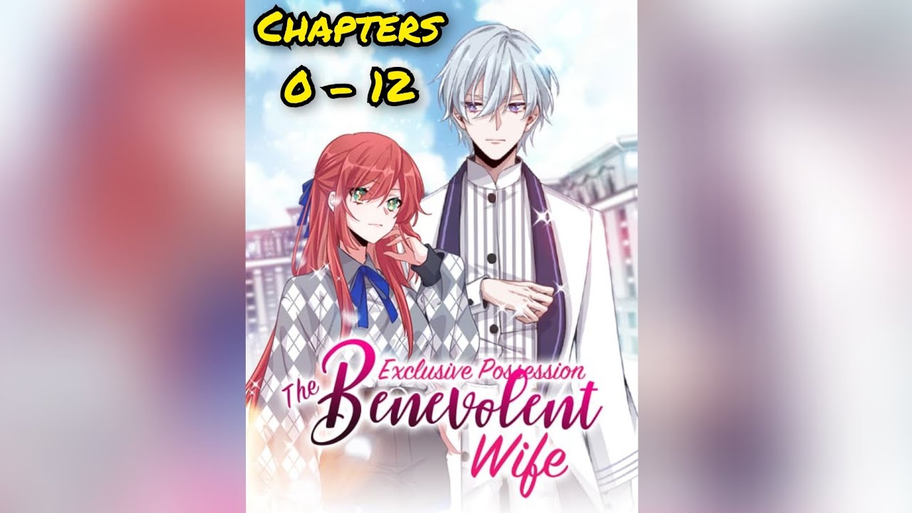 The Exclusive Possession, Benevolent Wife chapters 1 - 12! - YouTube