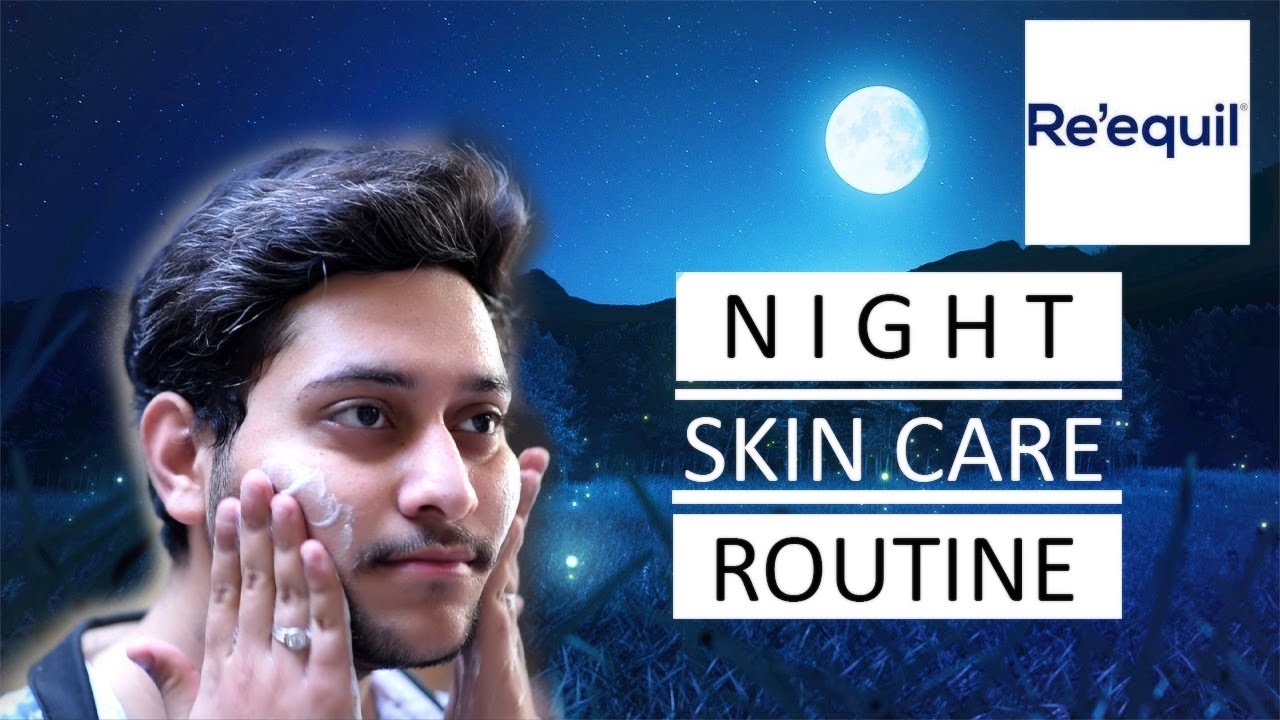My Night SkinCare Routine || For Men || Re'Equil || Basic Night Routine ...