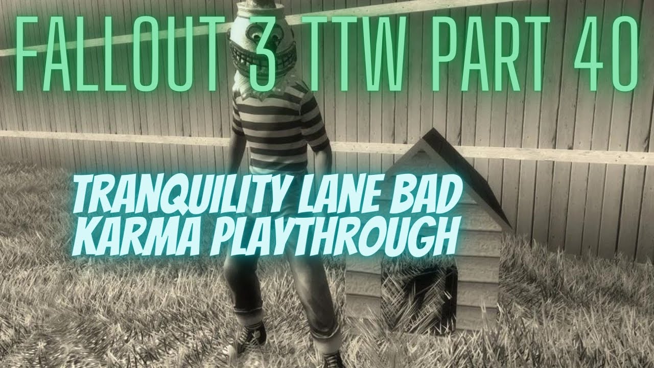 Fallout:3 (TTW) Tranquility Lane/ Evil playthrough Part 40 - YouTube