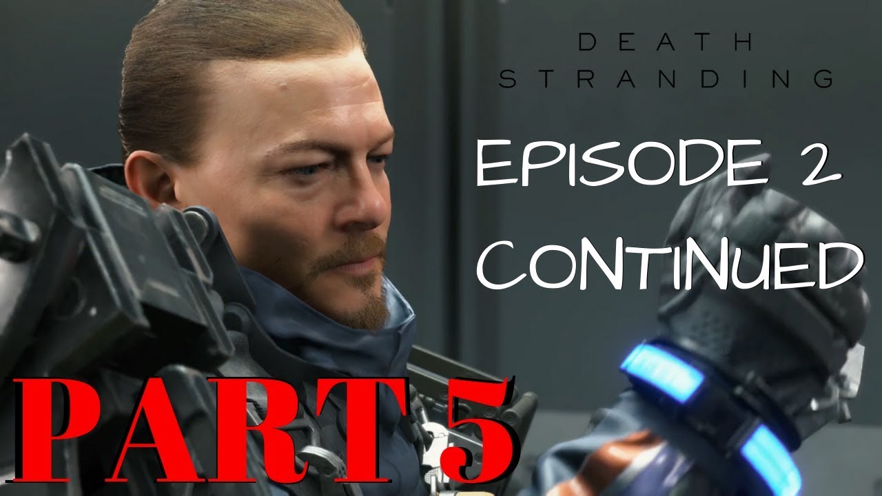 DEATH STRANDING Walkthrough Gameplay PART 5 - EPISODE 2 CONTINUED - YouTube