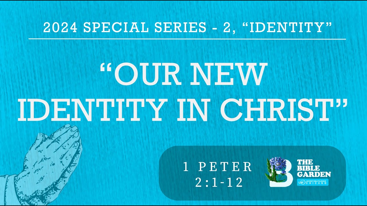 Our New Identity in Christ | 1 Peter 2:1-12 | Chicago UBF | Sunday ...