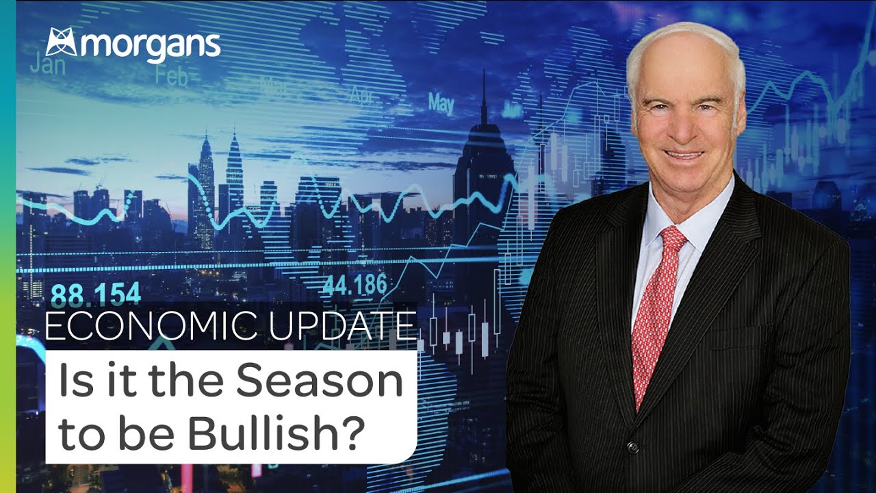 Is it the Season to be Bullish? | Michael Knox, Morgans Chief Economist ...