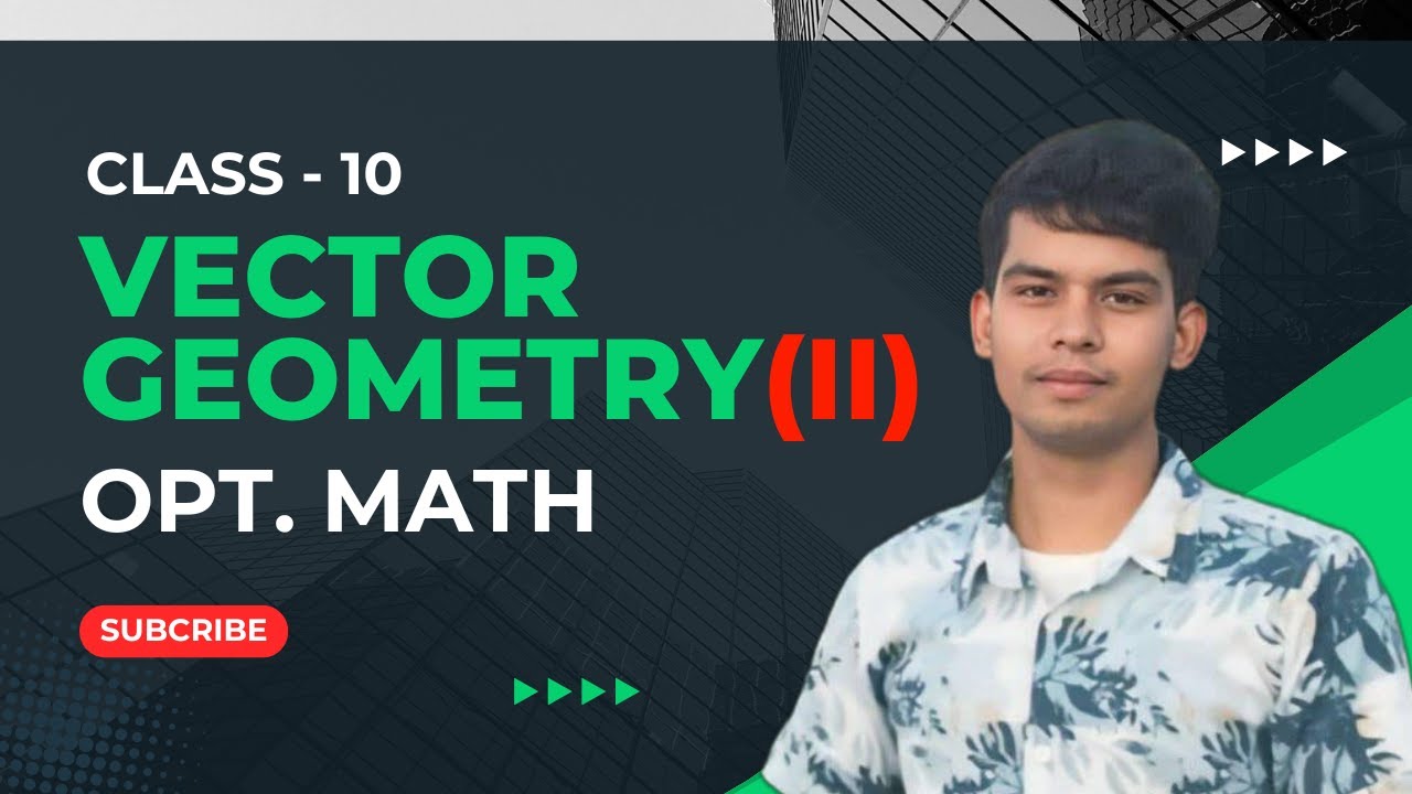 VECTOR GEOMETRY || PART - 2 ||Class-10|| Opt. Math ||Learn with Bishnu ...