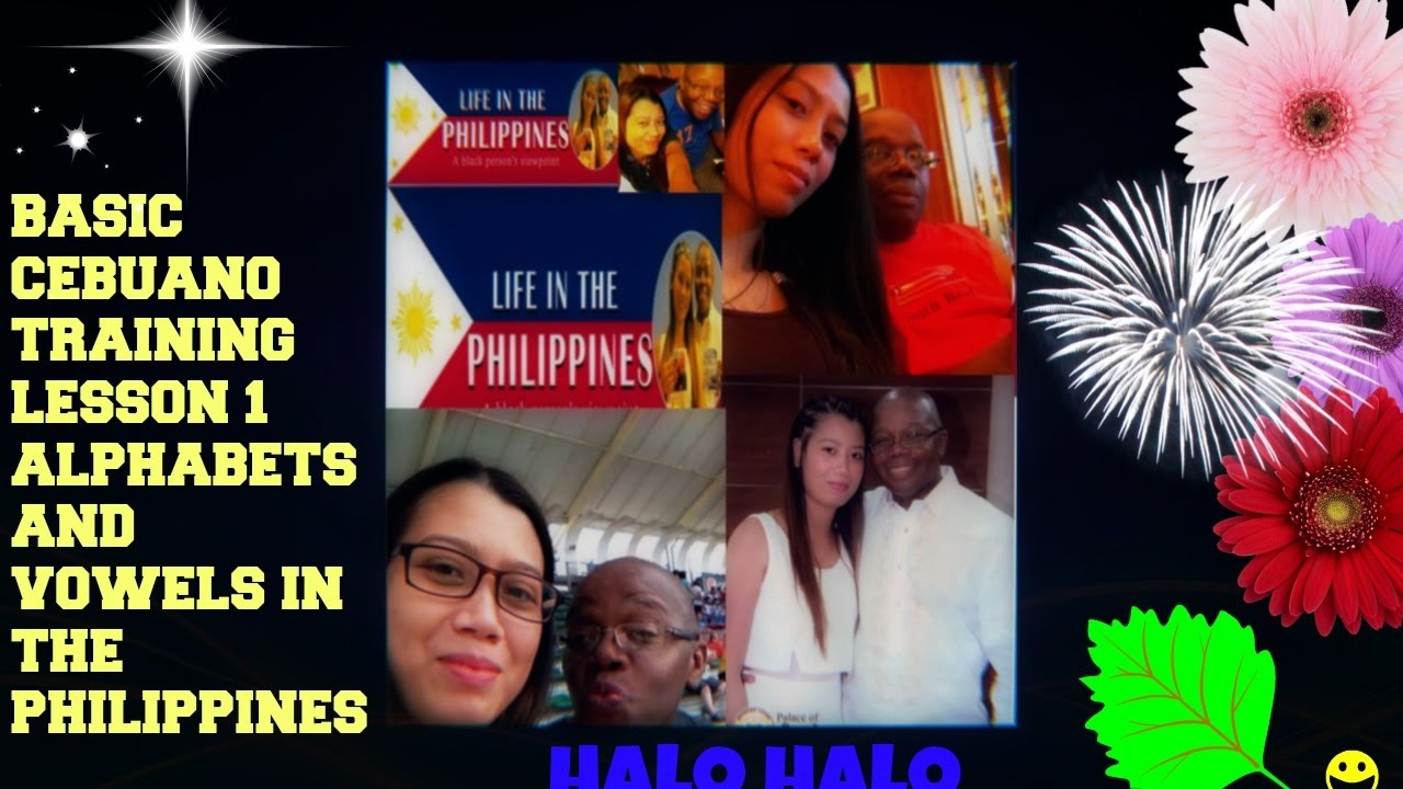 BASIC CEBUANO TRAINING LESSON 1 ALPHABETS AND VOWELS IN THE PHILIPPINES ...