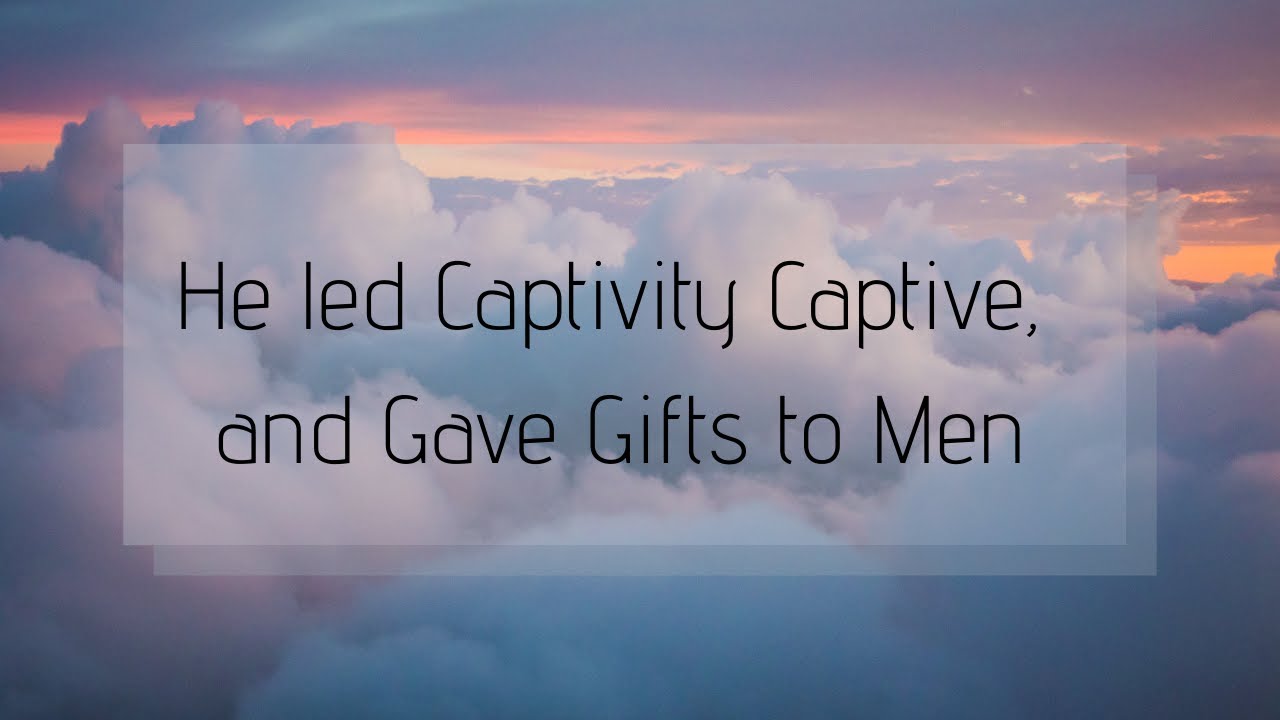He Led Captivity Captive - YouTube