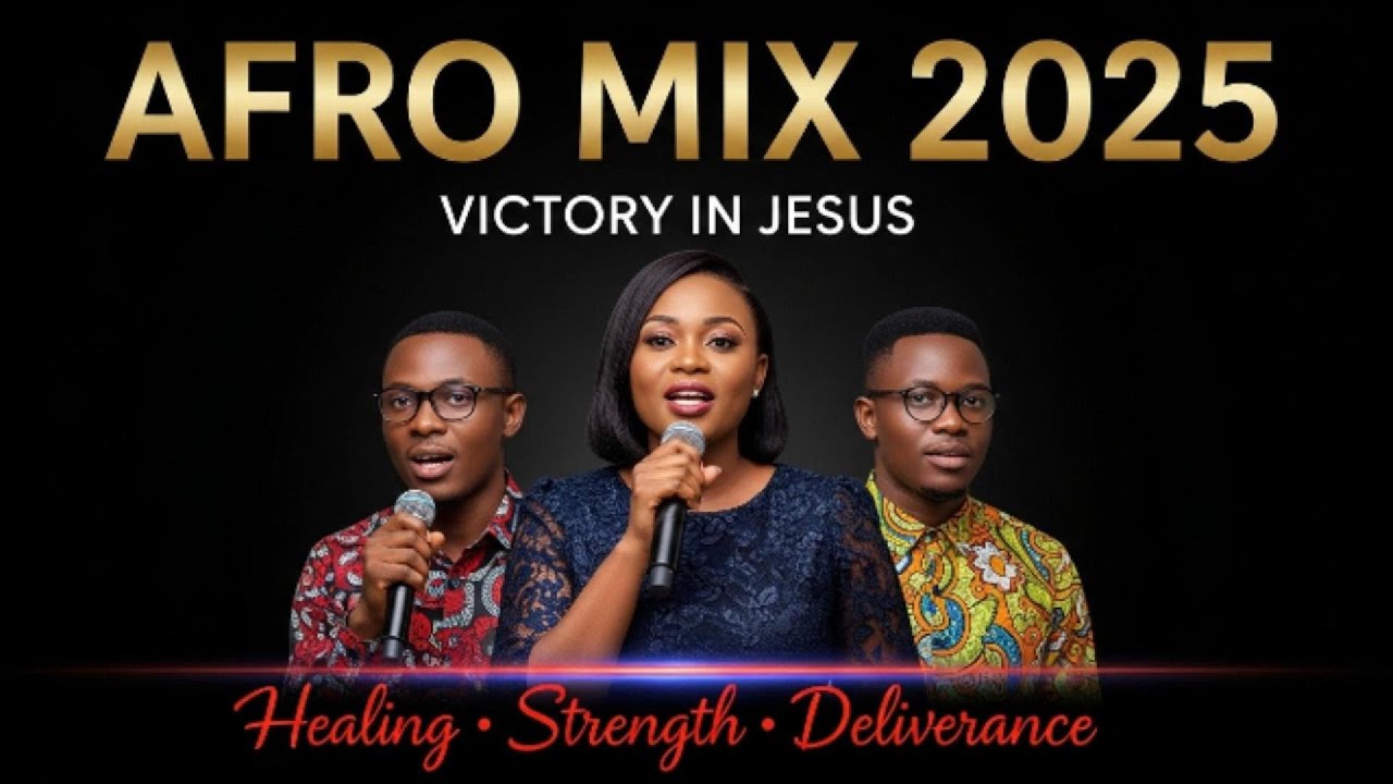 Afro Gospel Explosion: VICTORY IN JESUS! 🙏 Afro Mix 2025 | Healing ...