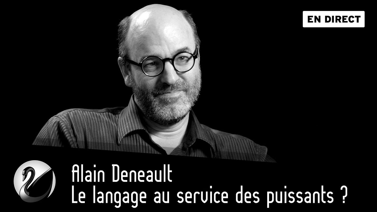 Le langage au service des puissants ? Alain Deneault [EN DIRECT] - YouTube