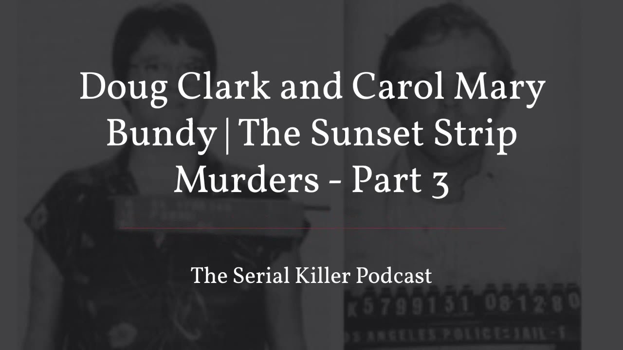 Doug Clark and Carol Mary Bundy | The Sunset Strip Murders – Part 3 ...
