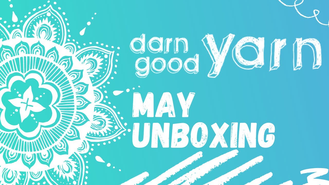 Darn Good Yarn Subscription- May Box | Unboxing & Review - YouTube