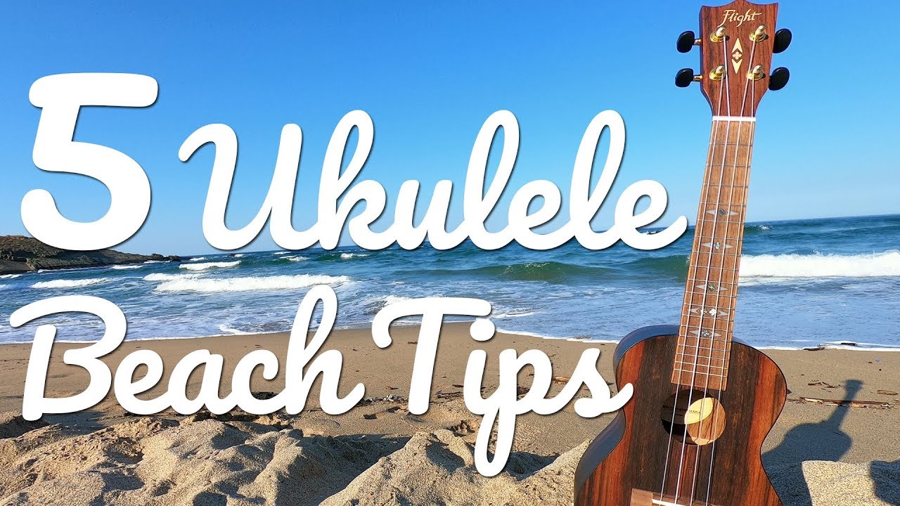 5 Tips For Bringing Your Ukulele To The Beach - YouTube