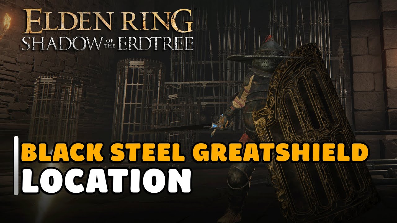 Elden Ring Shadow of the Erdtree: Black Steel Greatshield Location ...