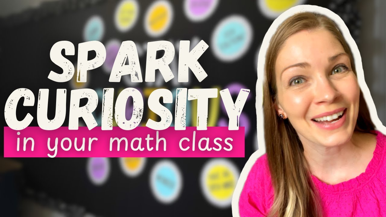 Spark Curiosity in YOUR Math Classroom Today? - YouTube