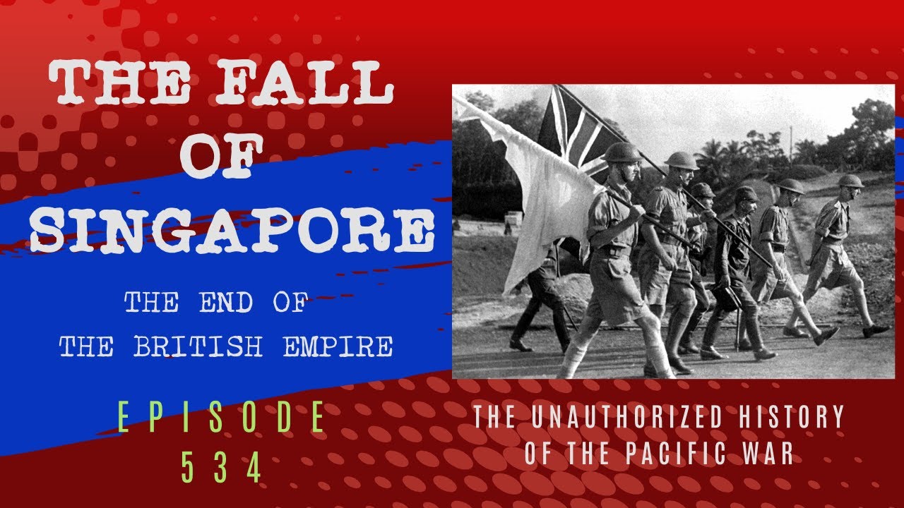 The Fall of Singapore - Episode 534 - YouTube