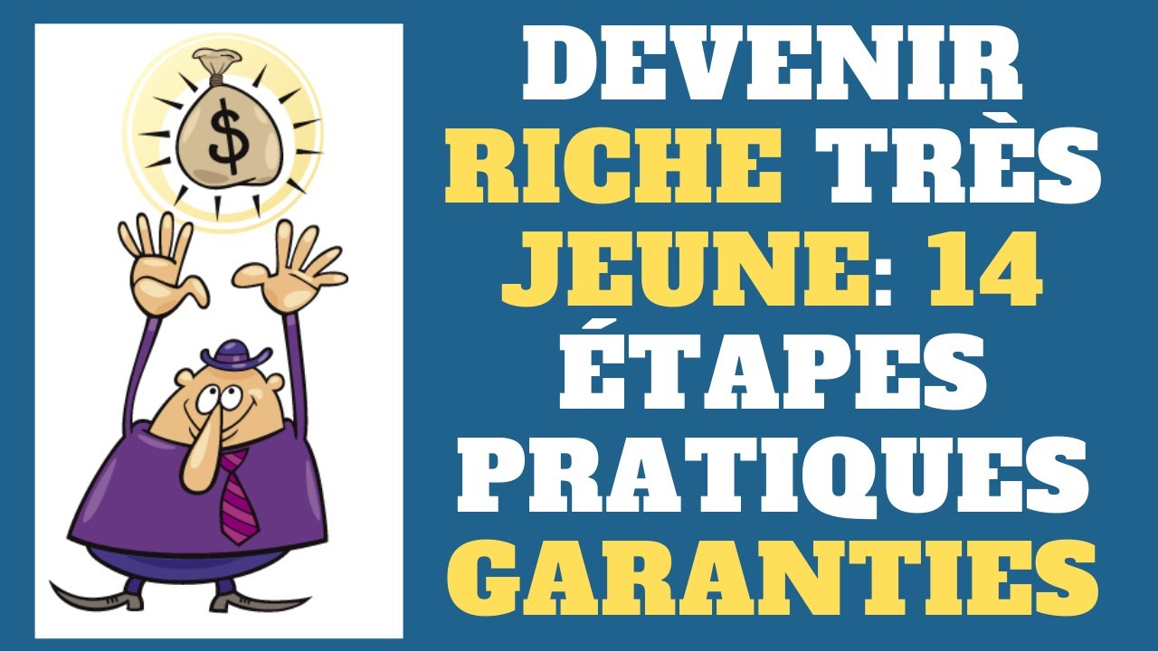 Comment faire pour devenir riche très jeune: 14 étapes pratiques ...
