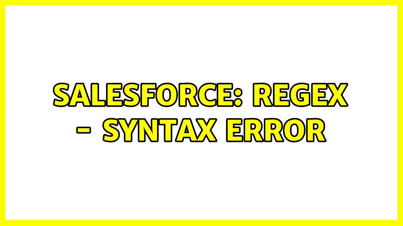 Salesforce Regex Syntax Error Youtube