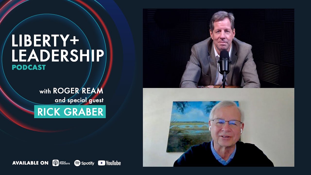 Liberty + Leadership Podcast Episode 38 - Rick Graber on How ...