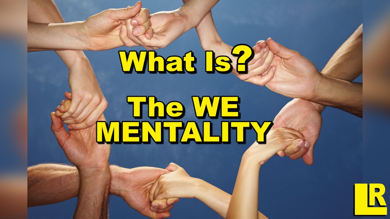 What Is the We Mentality? - Living for the Whole - YouTube