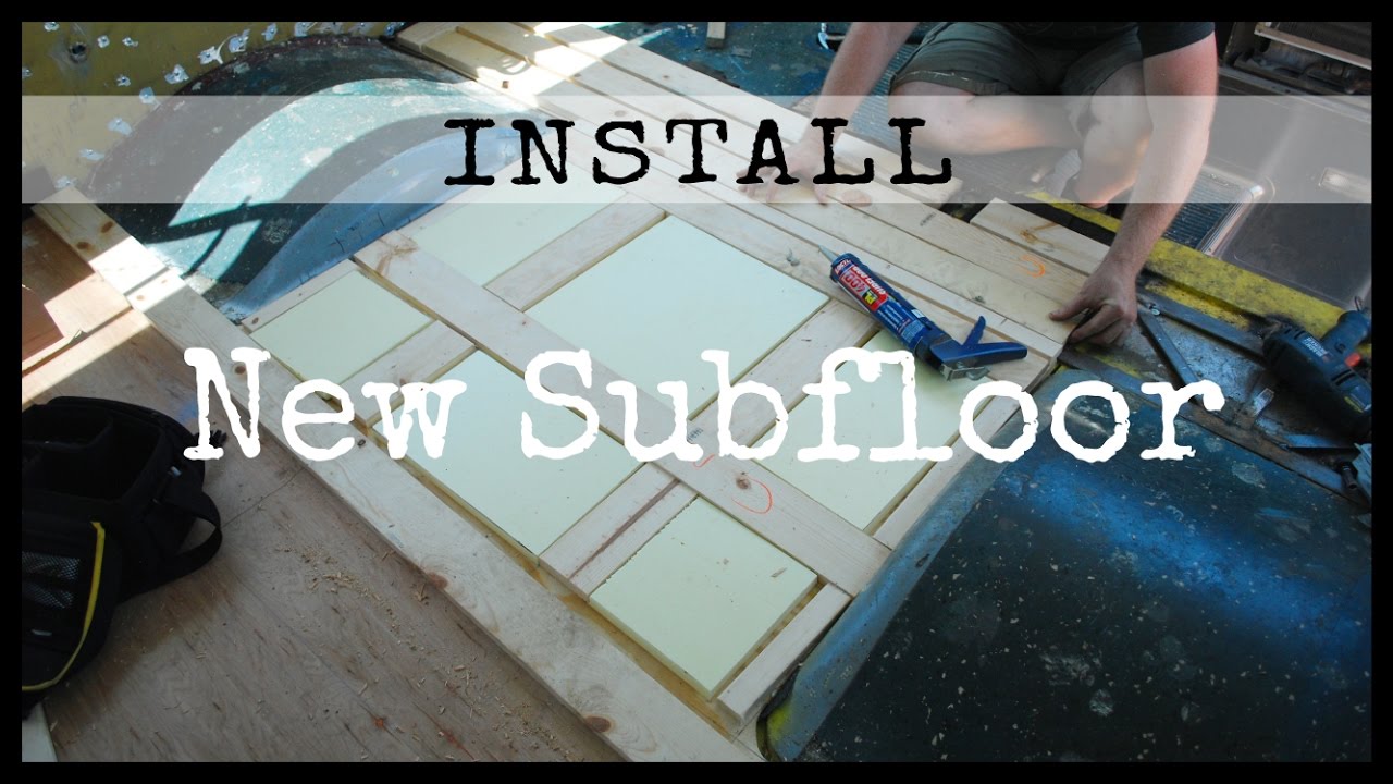 Bus Conversion - New Subfloor Install - YouTube