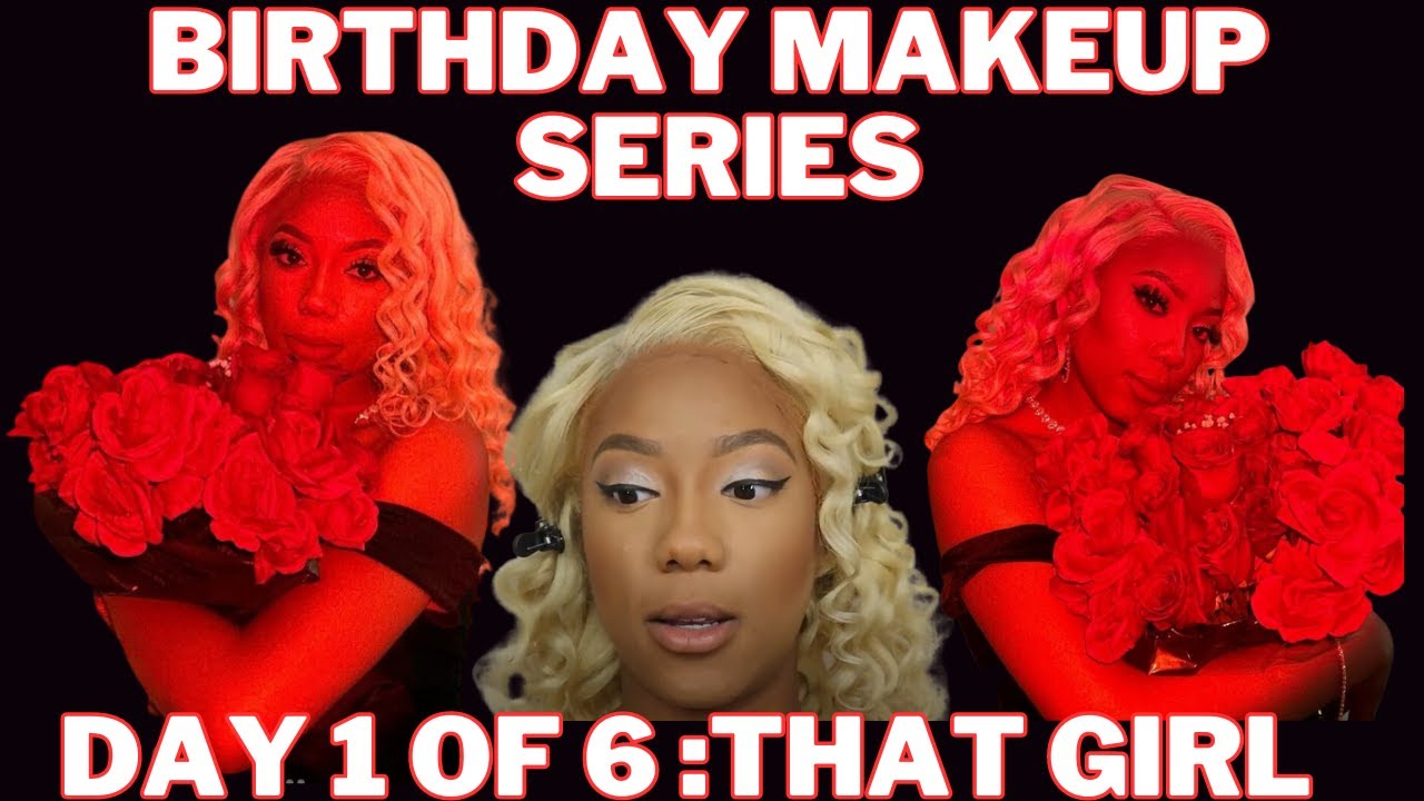 BIRTHDAY MAKEUP SERIES DAY 1 OF 6: THAT GIRL MAKEUP TUTORIAL - YouTube