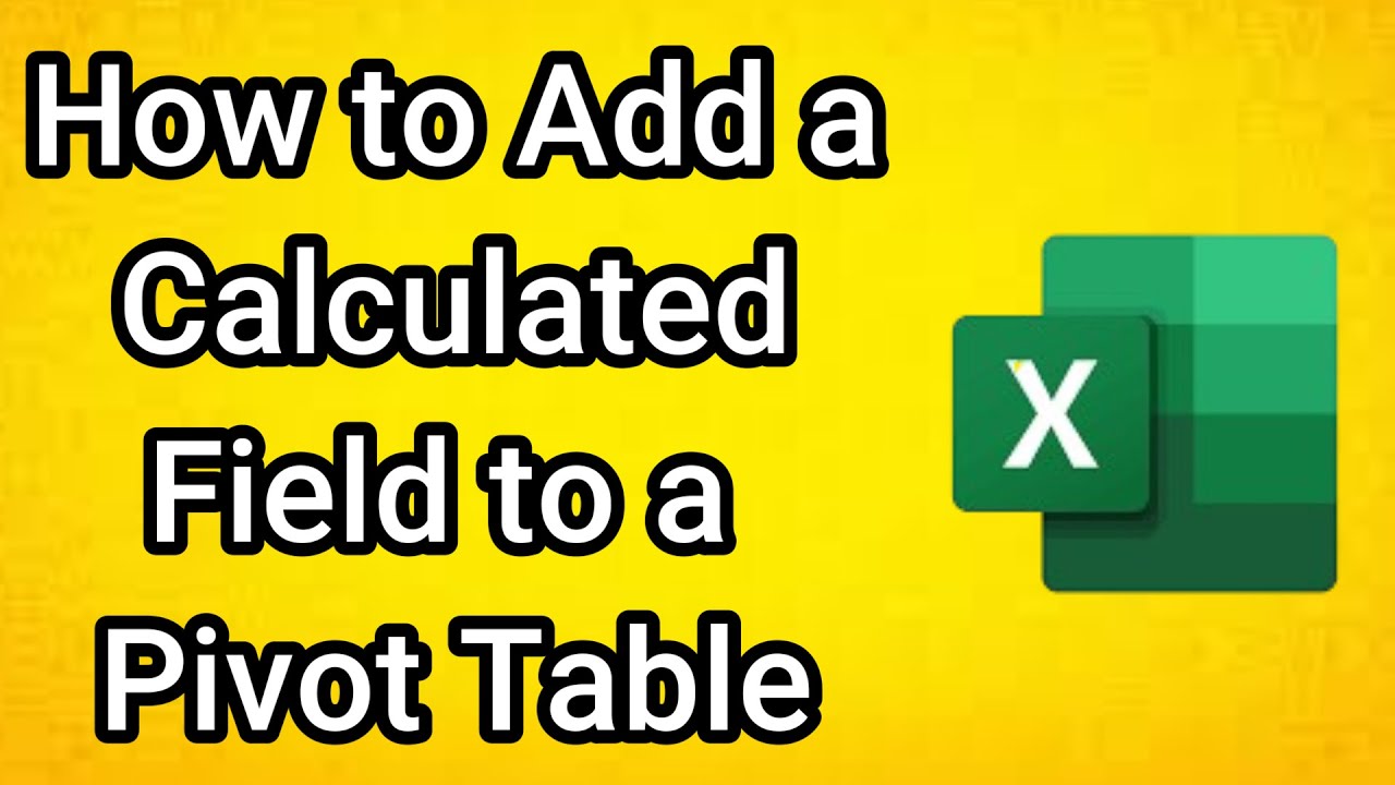 How to Add a Calculated Field to a Pivot Table in Excel - Full Guide ...