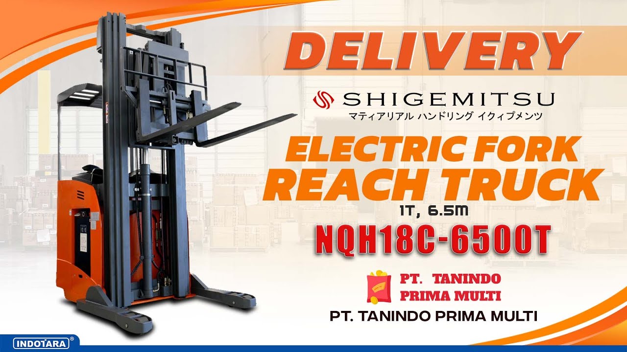PT. TANINDO PRIMA MULTI PELANGGAN SETIA SHIGEMITSU ELECTRIC REACH TRUCH ...