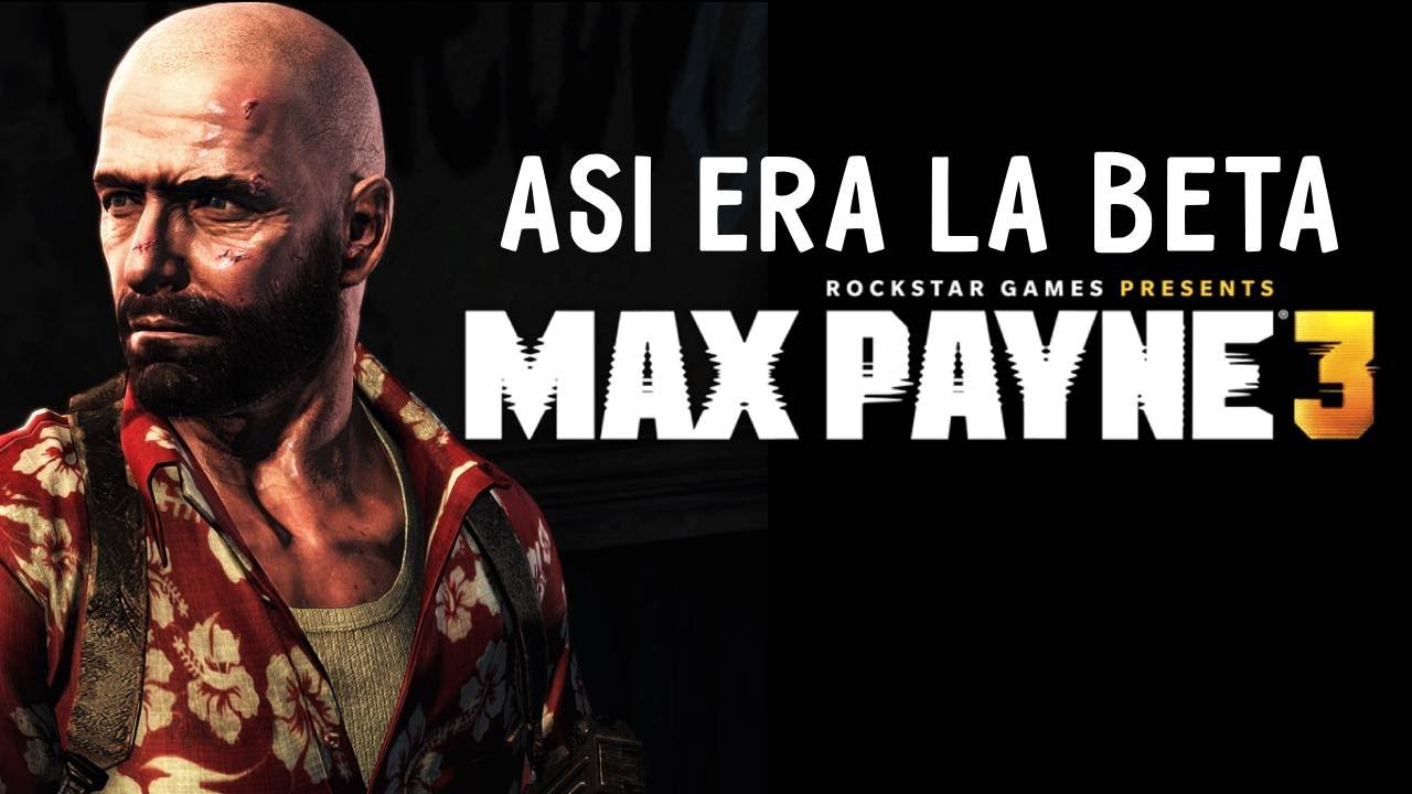 LA BETA DE MAX PAYNE 3 - YouTube