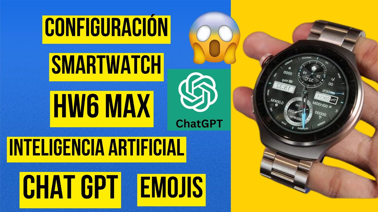 🤖 HW6 MAX Con CHAT GPT / Configuración COMPLETA / App WEARFIT PRO - YouTube