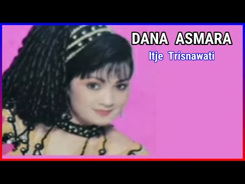 ITJE TRISNAWATI - DANA ASMARA || DANGDUT KENANGAN