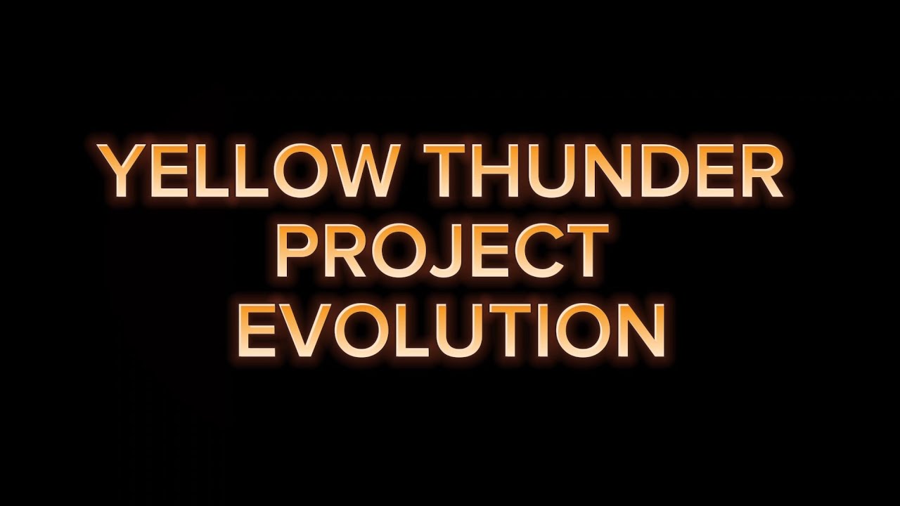 EVOLUTION OF YELLOW THUNDER PROJECT - YouTube