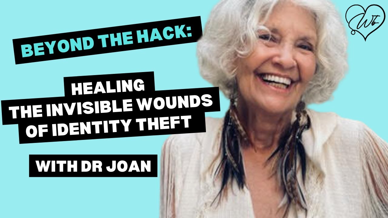 Beyond the Hack: Healing the Invisible Wounds of Identity Theft with Dr ...