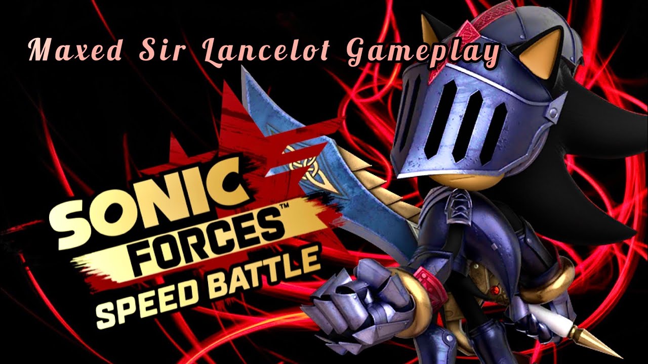 Sonic Forces Speed Battle (SFSB): MAXED Sir Lancelot Gameplay - YouTube