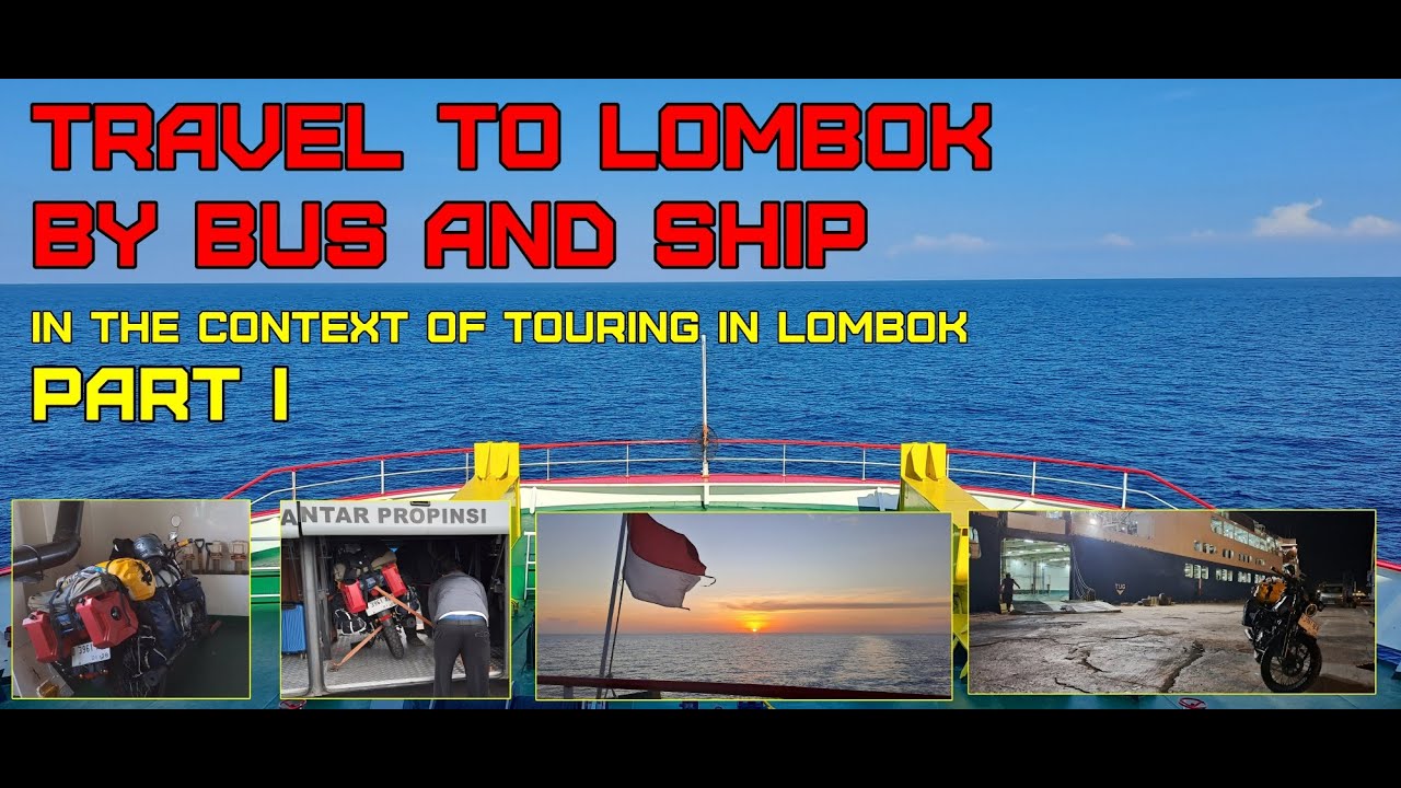 Bandung to Lombok by Bus and Ship - YouTube