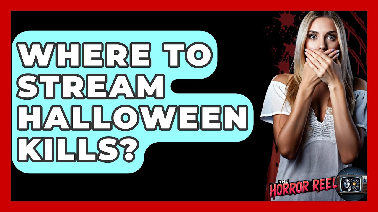 Where To Stream Halloween Kills? - The Horror Reel - YouTube