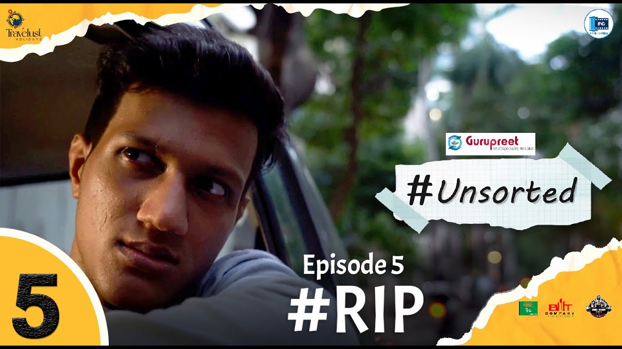 #Unsorted | EP 5: #RIP - Rest_In_Pain | Shrutik | Sonalee Gurav ...