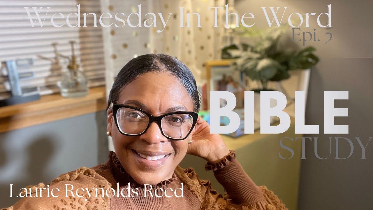 EPI.5| WEDNESDAY IN THE WORD | LAURIE REYNOLDS REED - YouTube