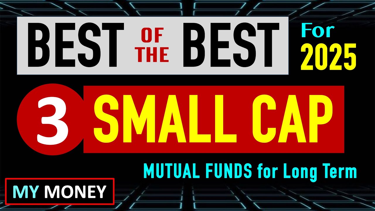BEST Of The BEST 3 SMALL CAP Mutual Funds For Long Term Investment | MY MONEY - YouTube