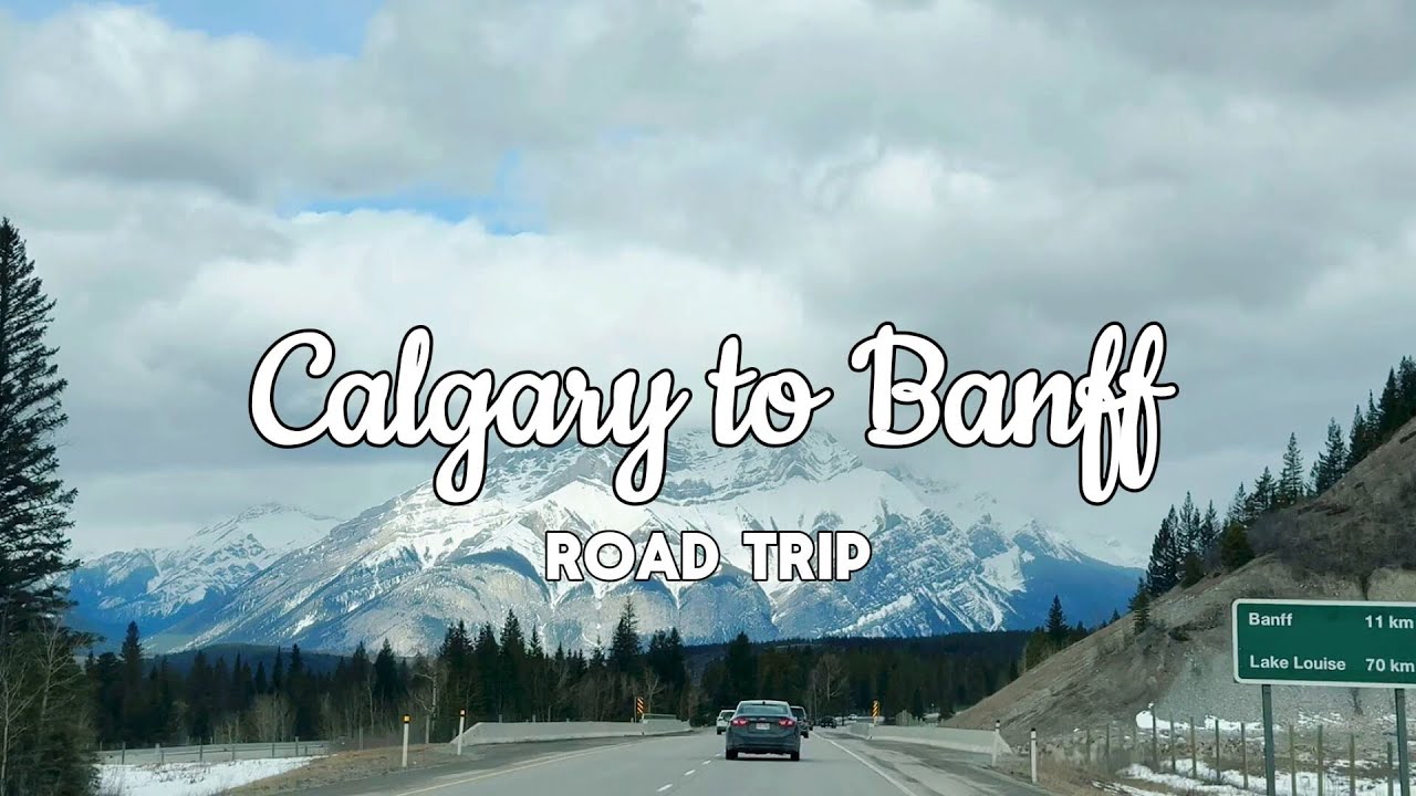 Road Trip from Calgary to Banff | 4K | Scenic Drive | Alberta, Canada ...