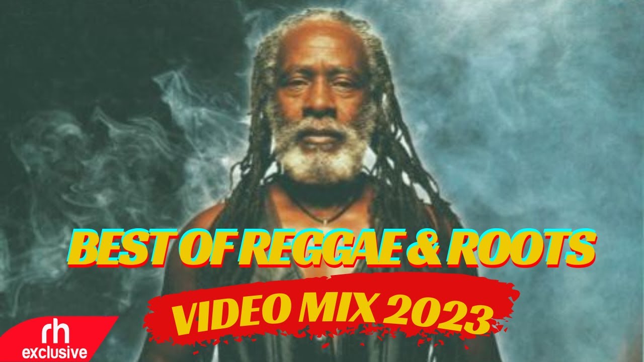 BEST OF REGGAE & ROOTS SONGS VIDEO MIX 2023 BY DJ DOGO / NEW REGGAE MIX ...
