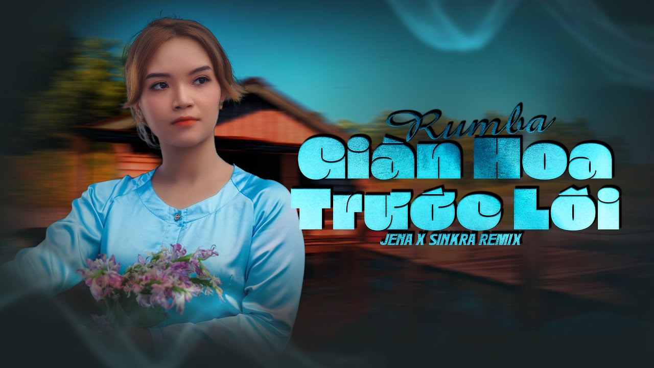 Giàn Hoa Trước Lối Rumba - Jena x SinKra Remix ~trồng giàn hoa trước ...