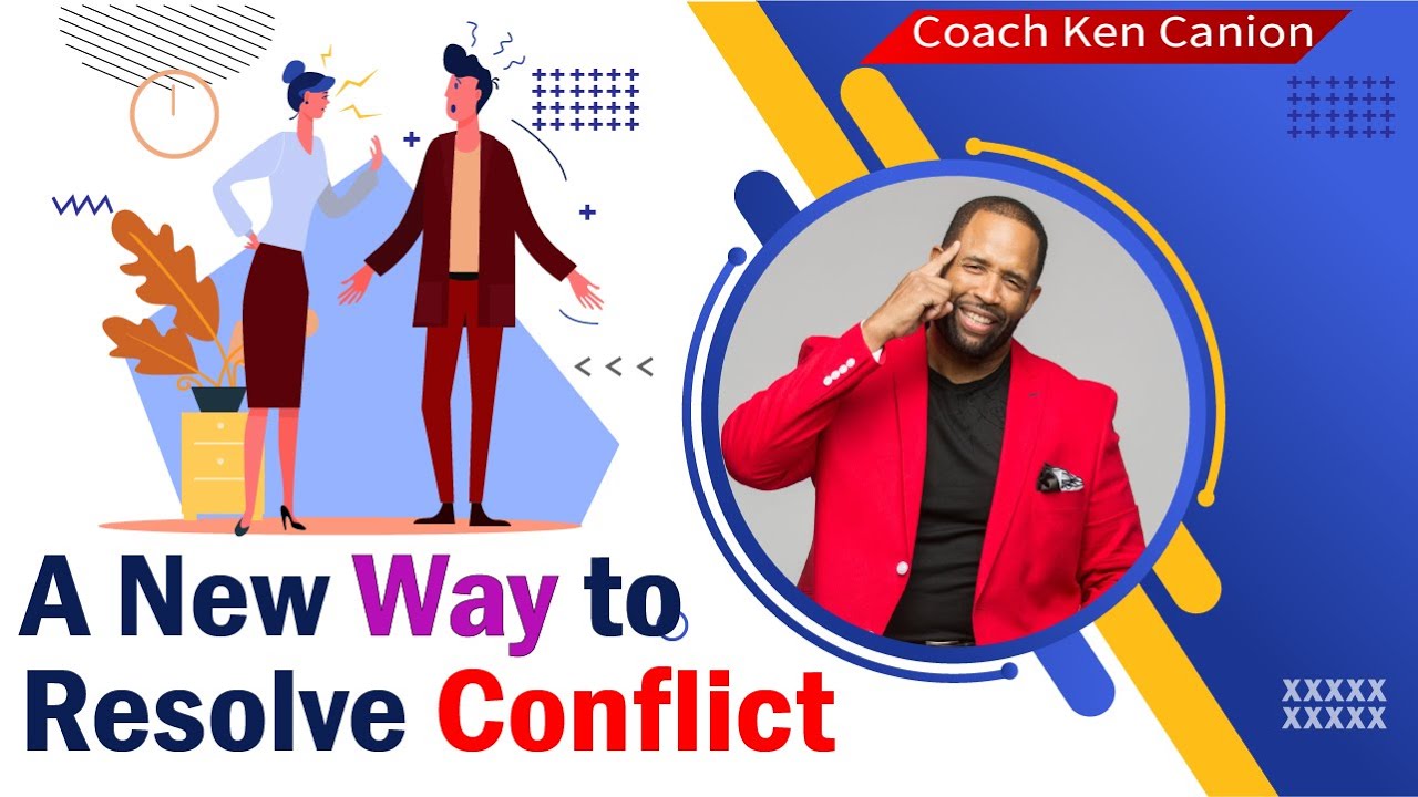A New Way to Resolve Conflict || Coach Ken Canion - YouTube