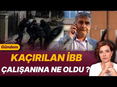 KAÇIRILAN İBB ÇALIŞANINA NE OLDU ?