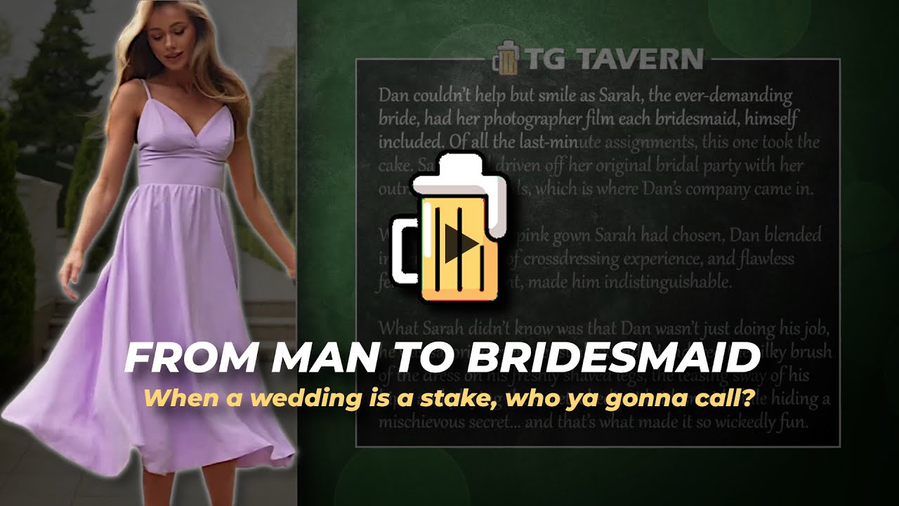 Man to Bridesmaid | TG Transformation Story - YouTube