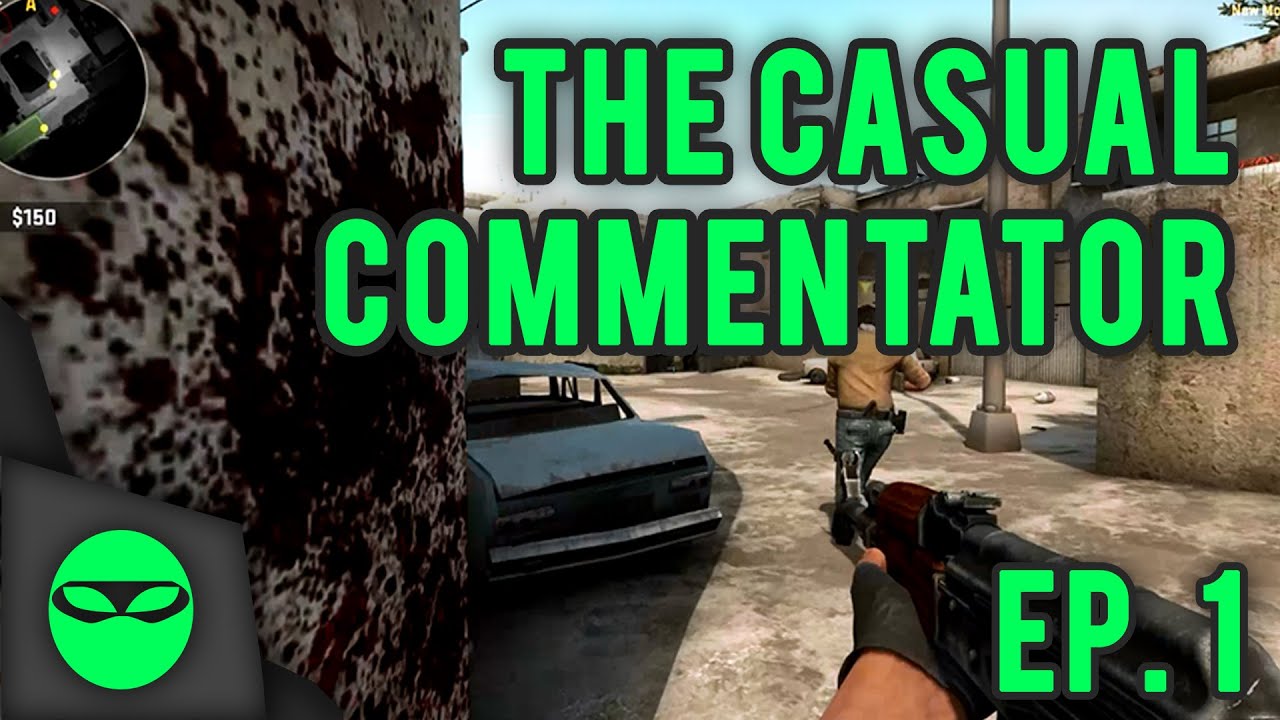 CS:GO | The Casual Commentator - Episode 1 - YouTube