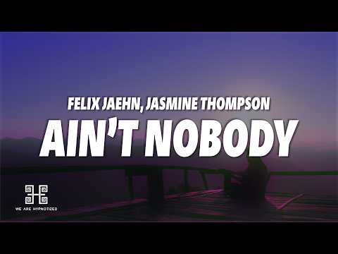 Felix Jaehn, Jasmine Thompson - Ain't Nobody (Loves Me Better) (Lyrics)