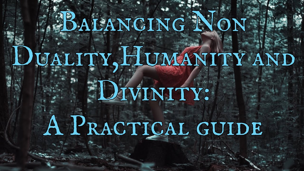 What is Non Duality? How does it apply to Humanity and Divinity? - YouTube