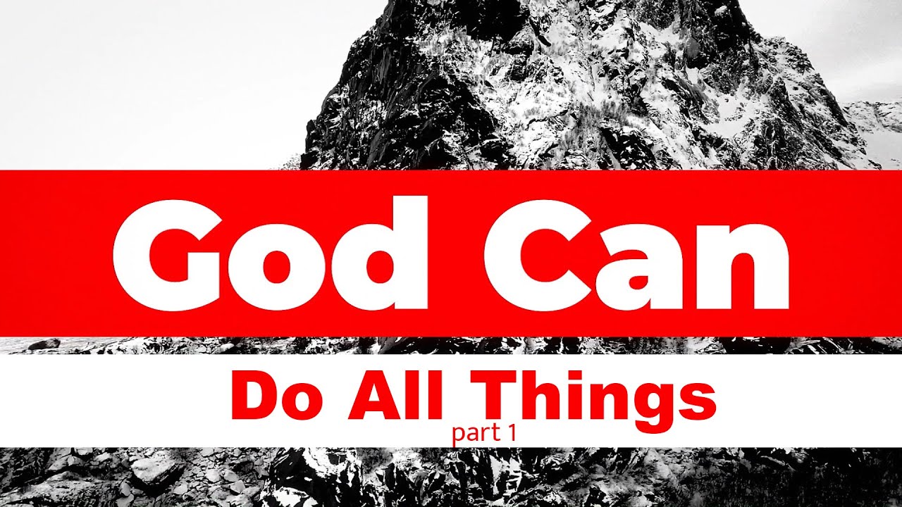 God Can Do All Things pt 1 - YouTube