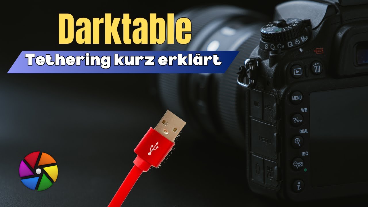 Darktable - Tethering kurz erklärt | Was ist es und wofür braucht man es? - YouTube