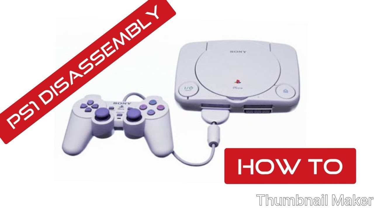 SONY PLAYSTATION 1 (PS1) SLIM DISASSEMBLY/RE-ASSEMBLY HOW TO: WHATS ...