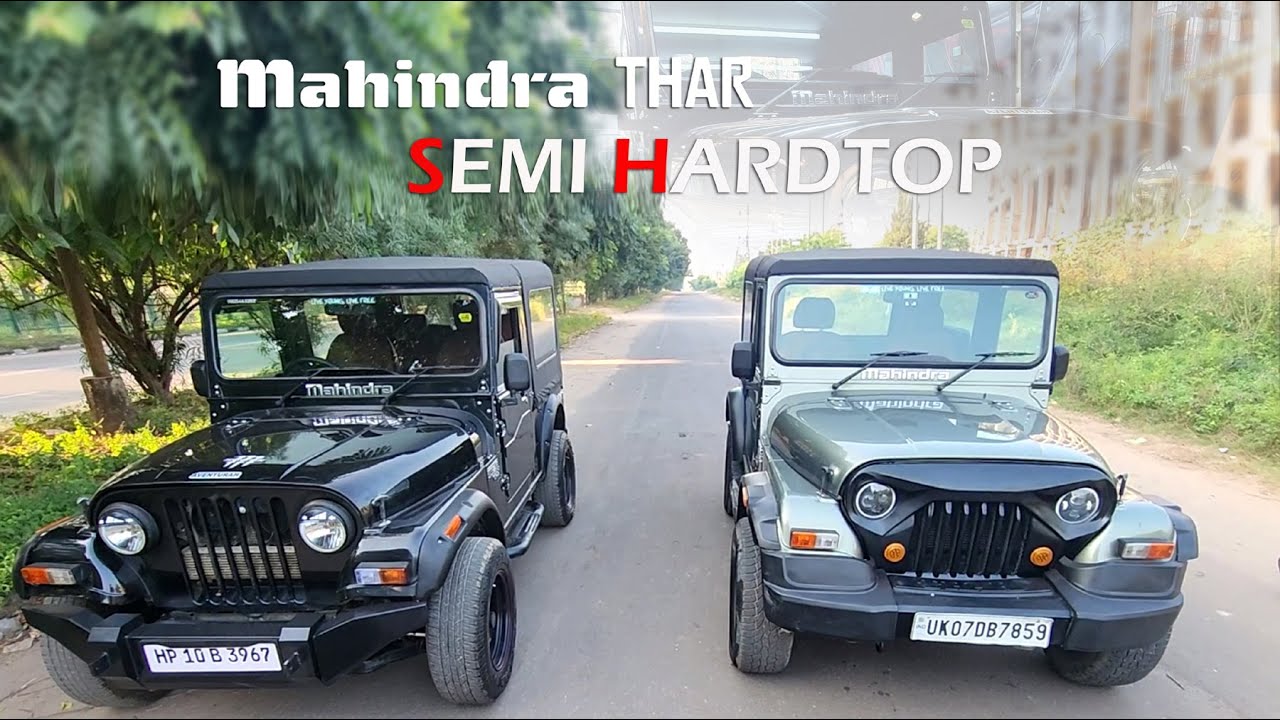 MAHINDRA THAR SEMI- HARDTOP || CUSTOM - YouTube